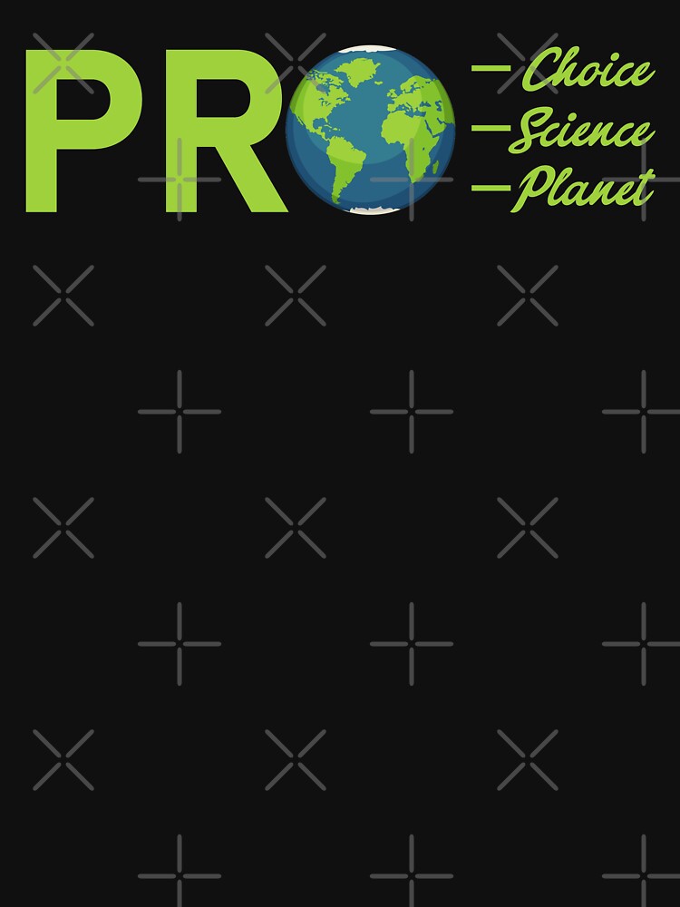 "Pro Choice Pro Science Pro Planet Umwelt Leftie Liberal" T-Shirt von ...