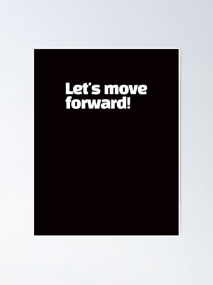 "let's move forward" Poster by yoonsungsshop | Redbubble