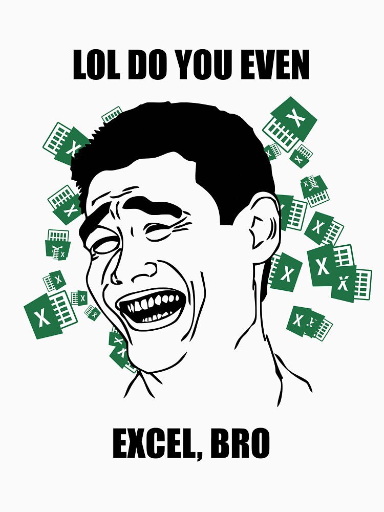 "LOL, DO YOU EVEN EXCEL BRO" Essential T-Shirt for Sale by cynicown ...