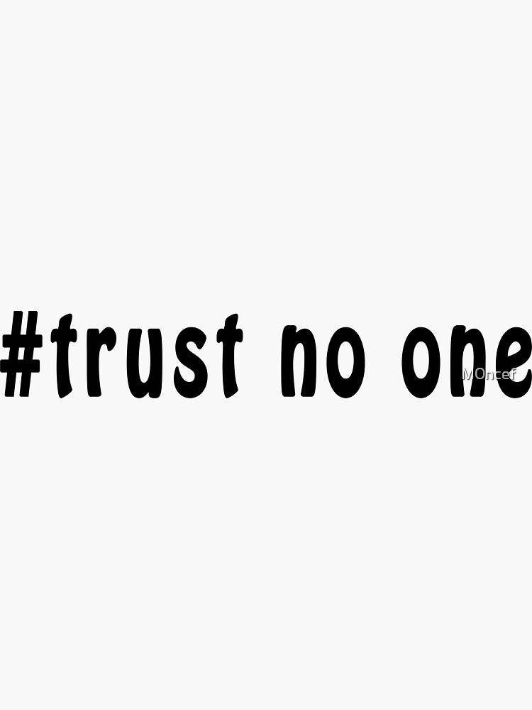"Trust No One" Sticker for Sale by M0ncef | Redbubble