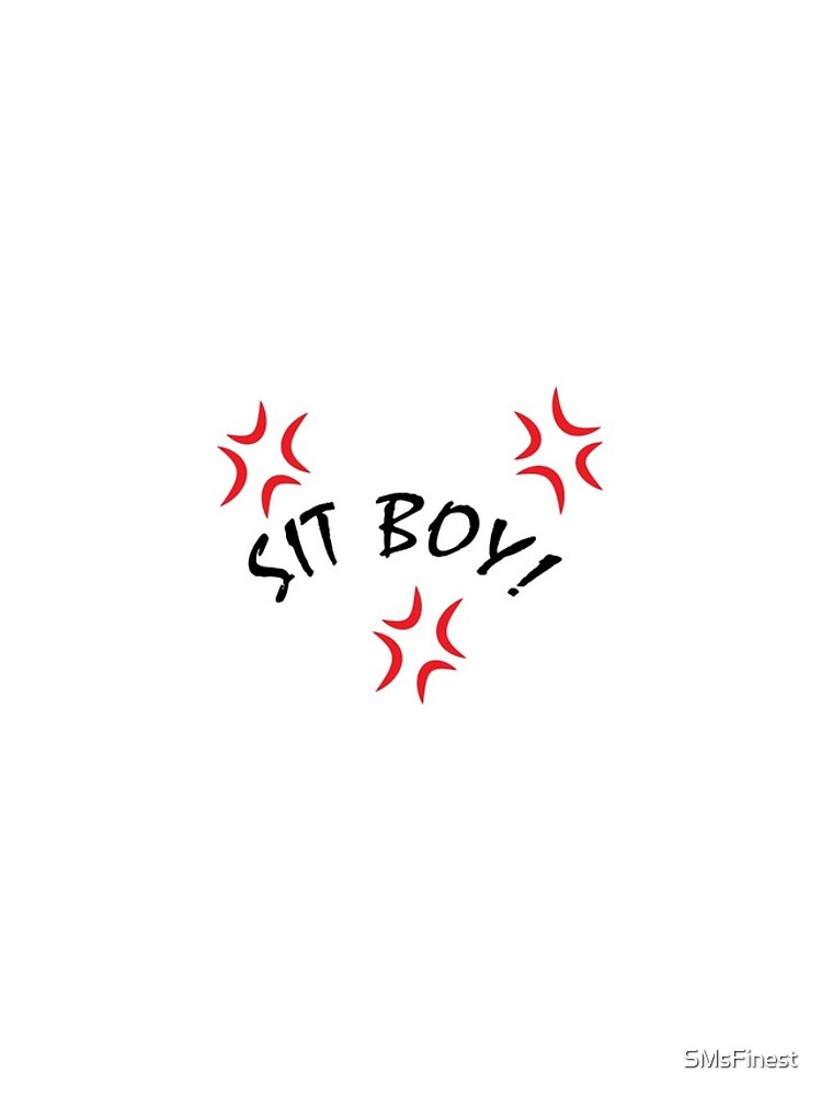 "SIT BOY!" iPhone Case for Sale by SMsFinest | Redbubble