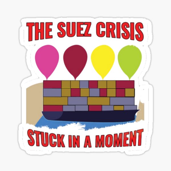 "Suez Canal crisis" Sticker by Roisin678 | Redbubble