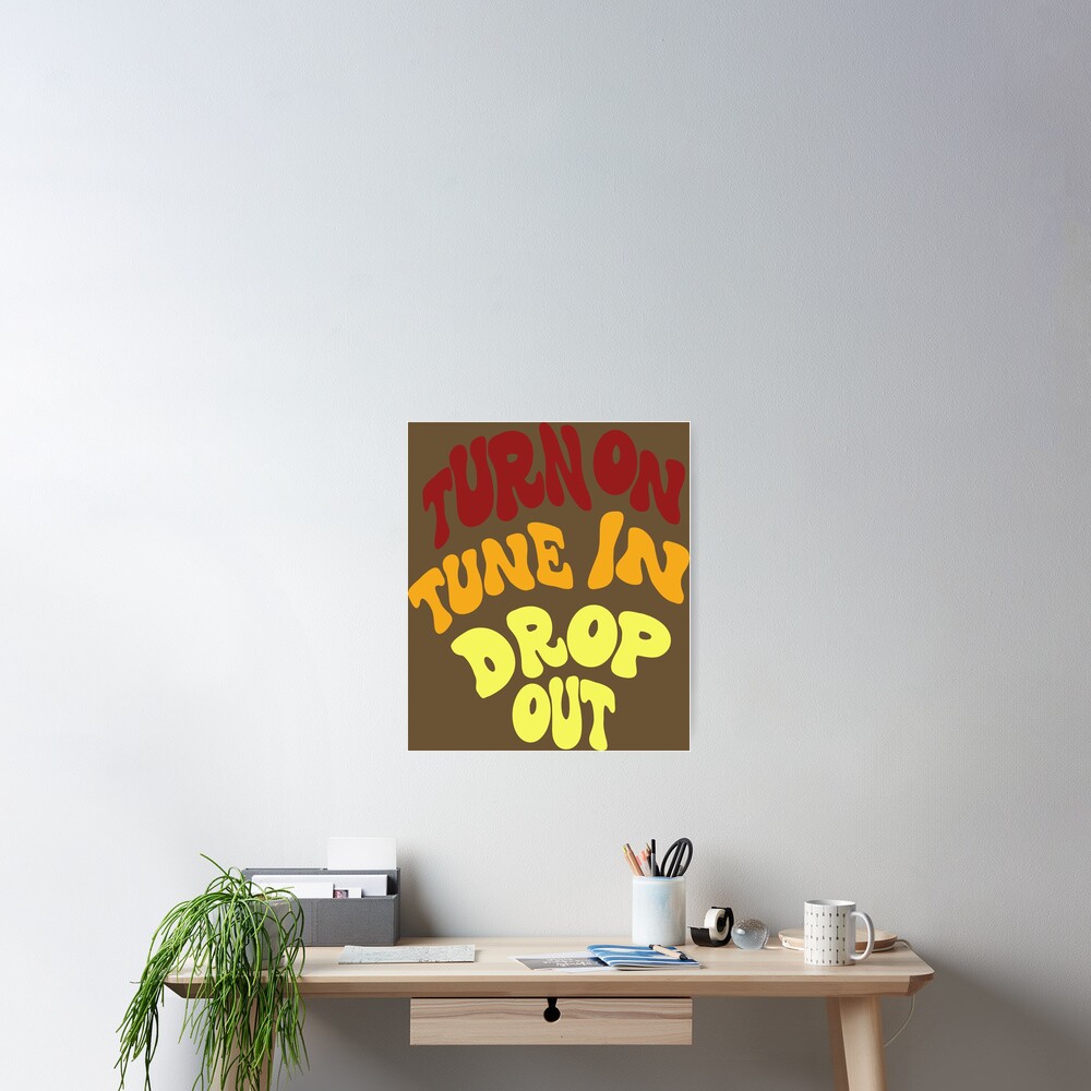 "Timothy Leary Turn On Tune In Drop Out" Poster by theoralcollage ...