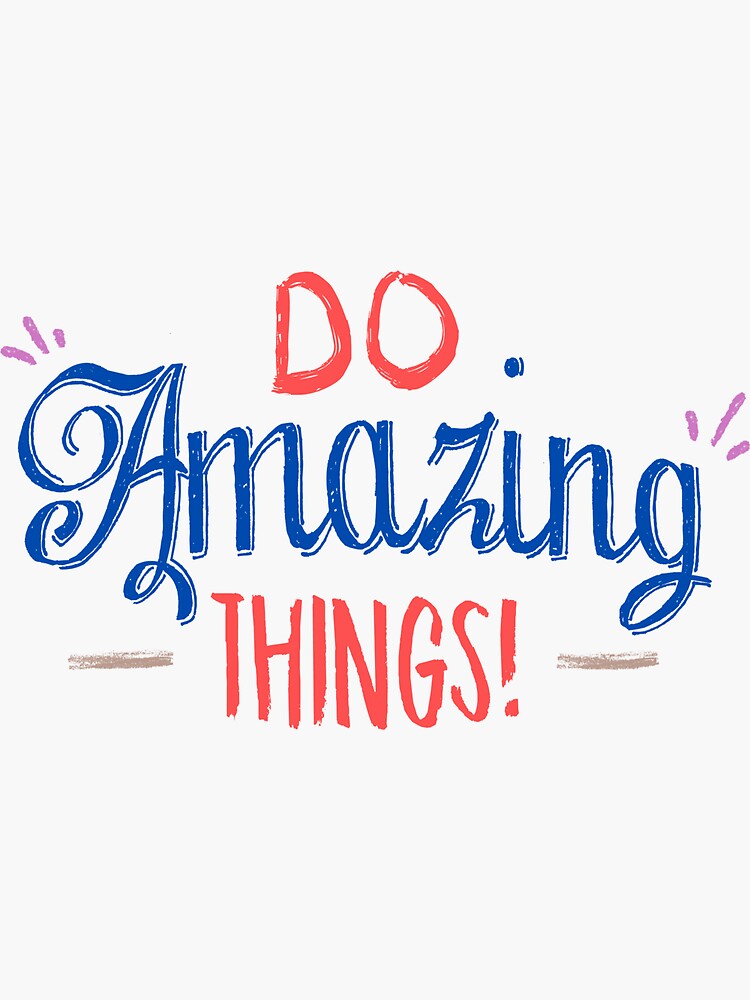 "DO AMAZING THINGS MOTIVATION DREAM GIFT DESIGN" Sticker for Sale by ...