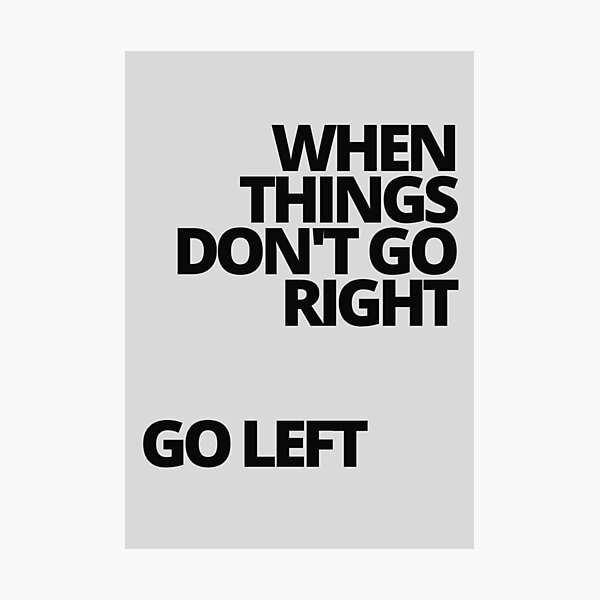 "'When Things Don't Go Right, Go Left' Positive Life Motivation ...