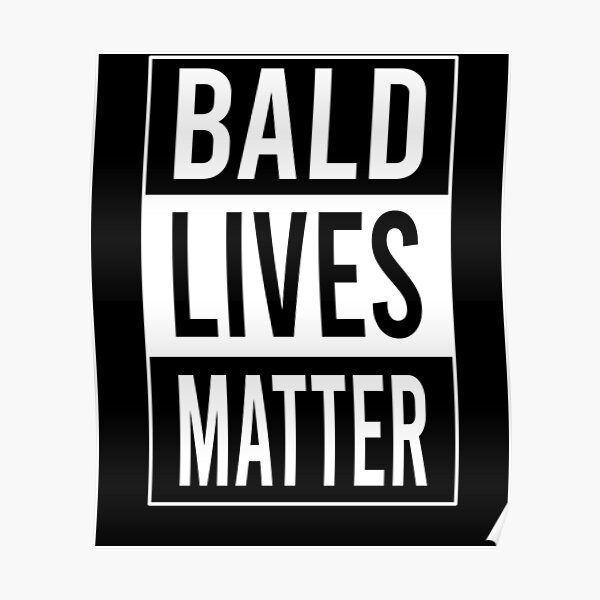 "Bald Lives Matter Funny Bald Guy Gift Bald Man" Poster for Sale by ...