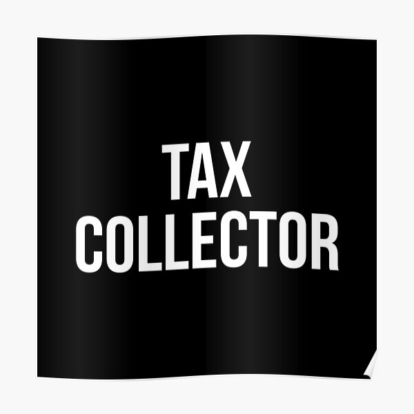 "Tax collector" Poster by max-JOSH | Redbubble