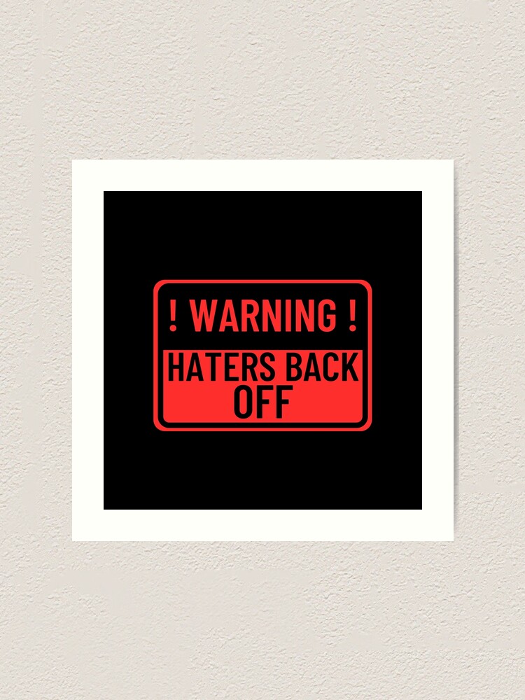 "Haters Back Off - Warning Sign Sticker" Art Print by HumourHouse ...