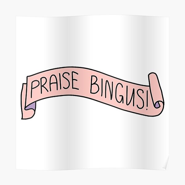 "All Praise Bingus" Poster for Sale by ninebats | Redbubble