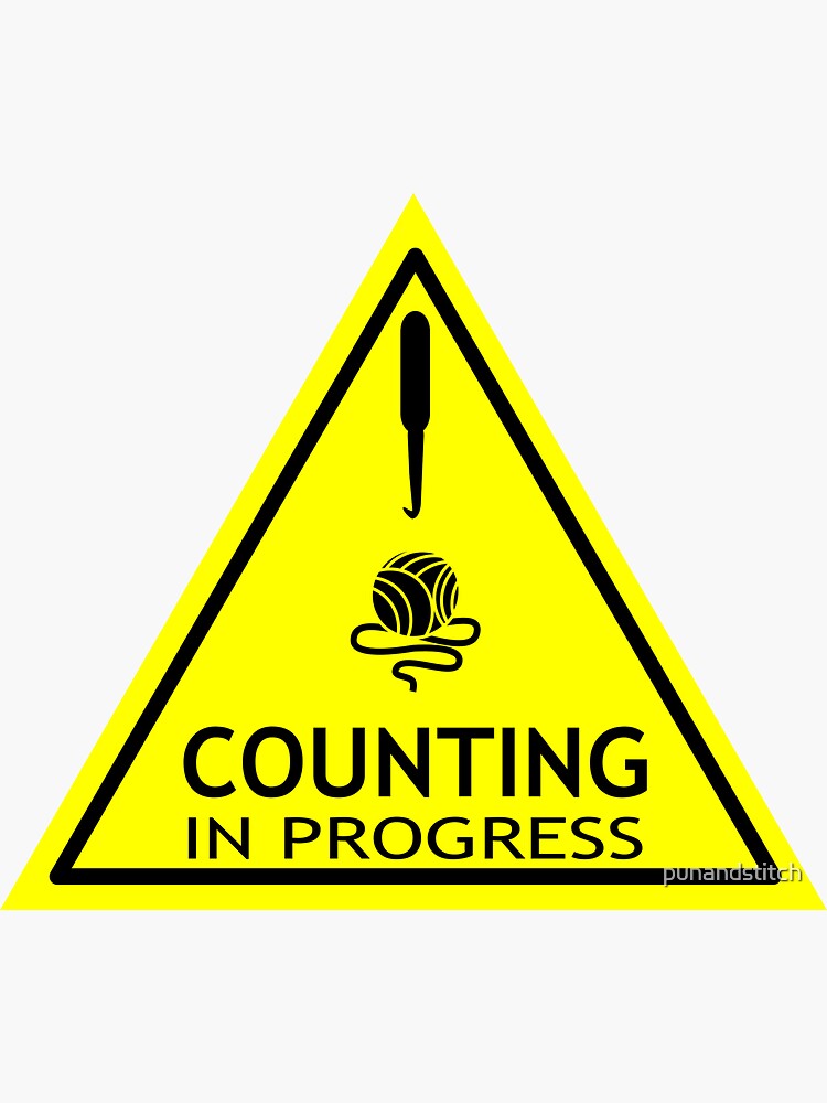 "Crochet warning sign: Caution, counting in progress" Sticker by ...