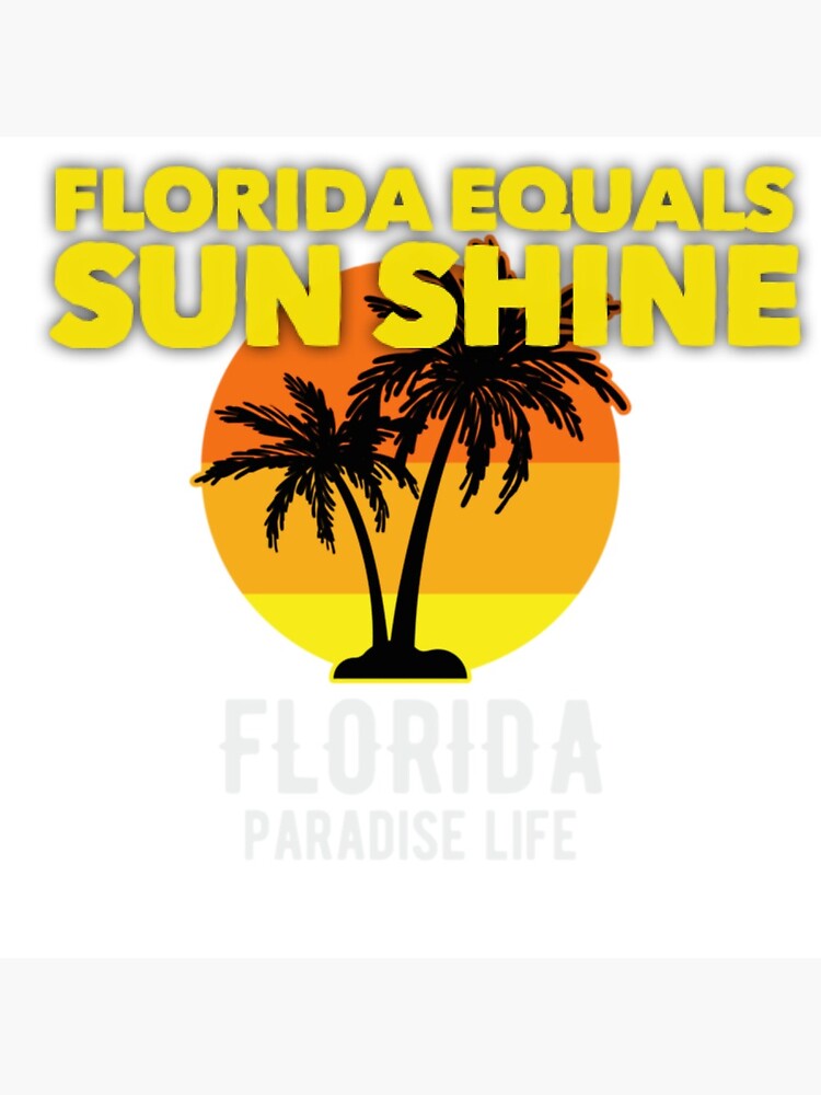"Florida Equals Sun Shine" Art Print for Sale by planojohn2009 | Redbubble