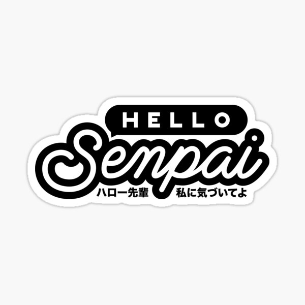 Hello Senpai Stickers | Redbubble
