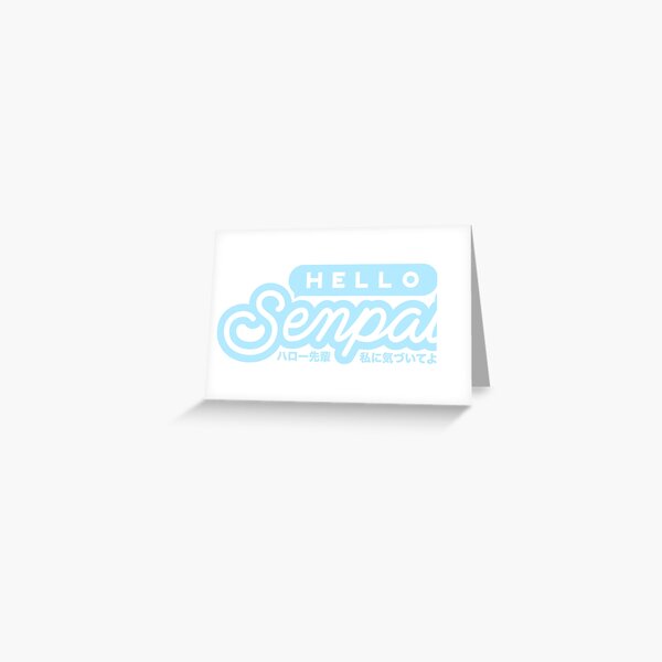 "Hello Senpai Light blue / White" Greeting Card by ScummyStore | Redbubble