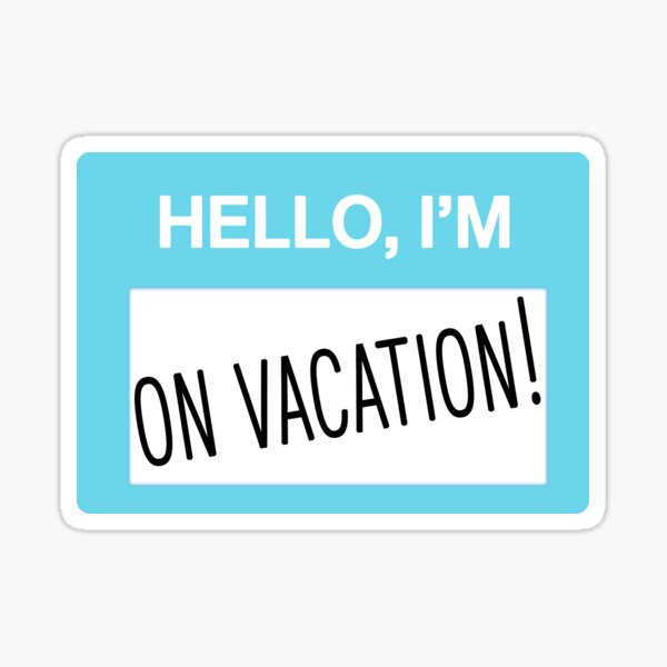 "Hello, I'm ON VACATION!" Sticker for Sale by MidwestBeach | Redbubble