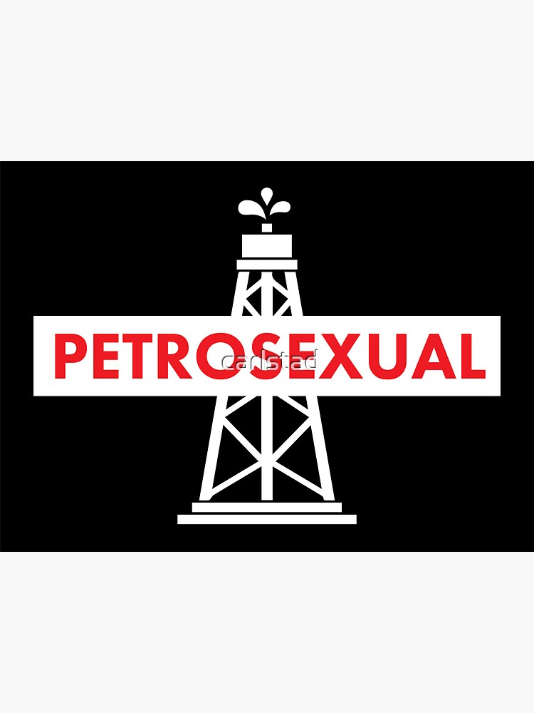 "Petrosexual" Sticker by carlstad | Redbubble