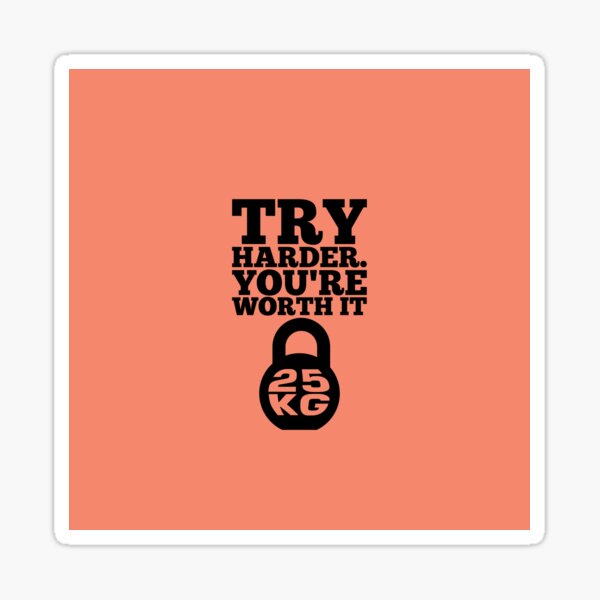 "Try Harder. You’re Worth It. – Gym Inspirational Quotes" Sticker by ...