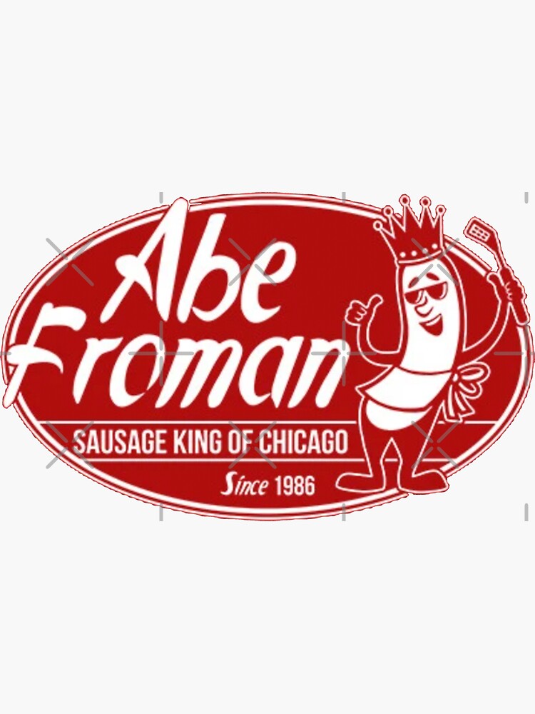 "Abe Froman Sausage King of Chicago" Sticker for Sale by kdpearce1 ...