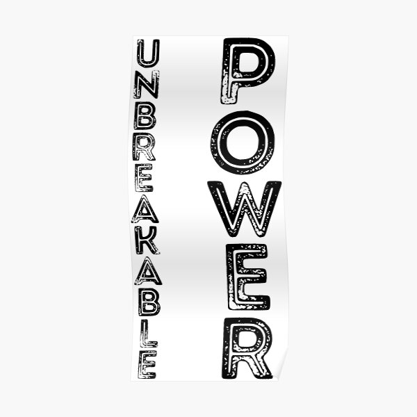 "Unbreakable power" Poster by OMdesigns93 | Redbubble