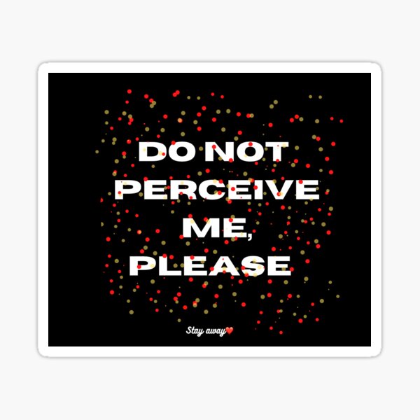 "Do not perceive me, please" Sticker for Sale by Pirobs22 | Redbubble