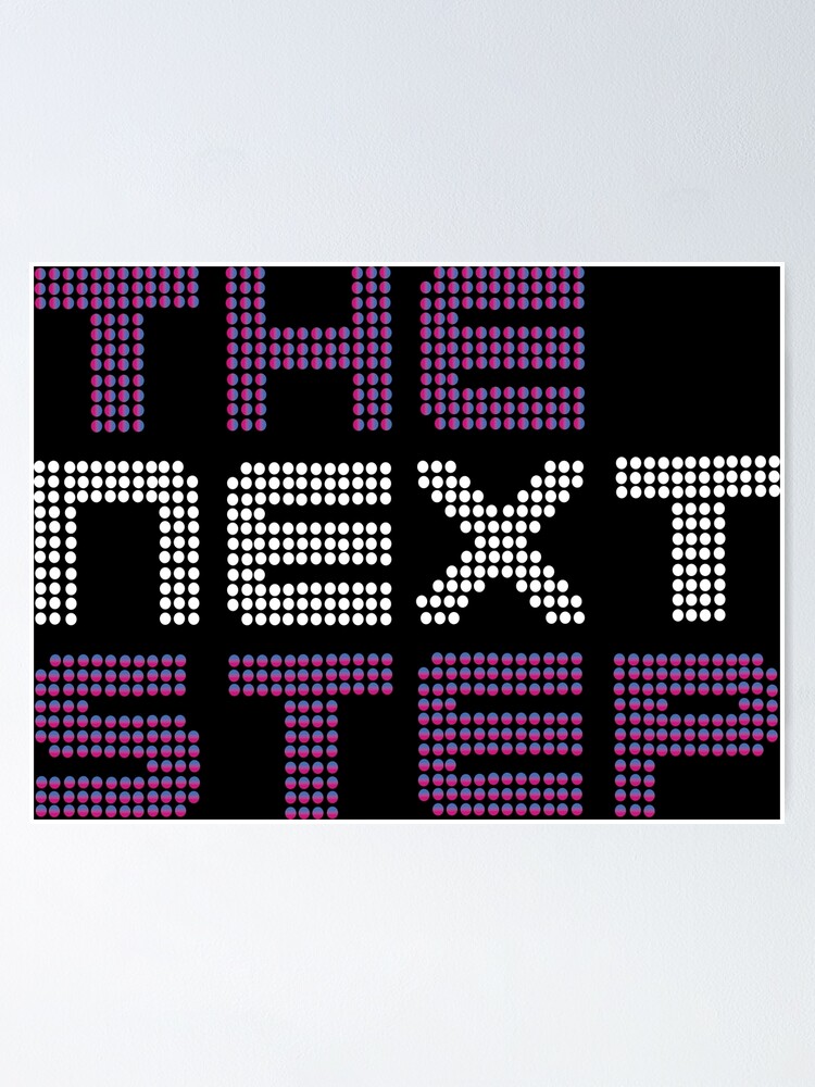 "THE NEXT STEP" Poster for Sale by LeMaya80 | Redbubble