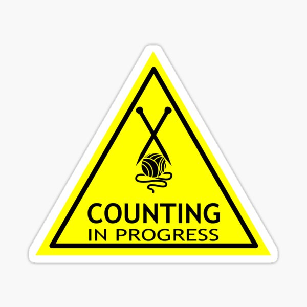 "Knitting warning sign: Caution, counting in progress" Sticker by ...
