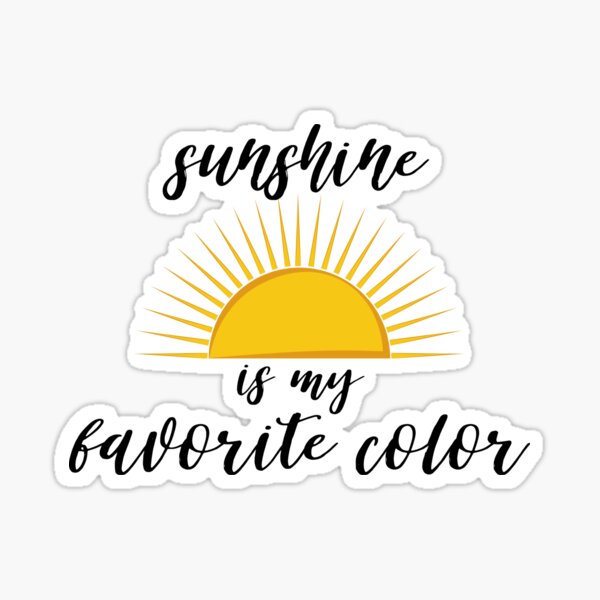 "Sunshine is my favorite color" Sticker for Sale by pattikake | Redbubble