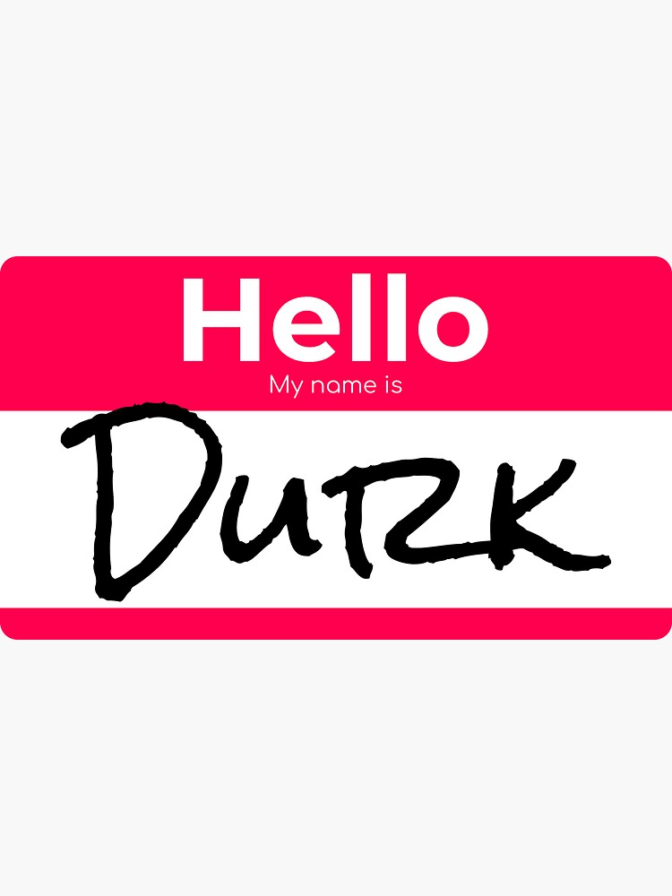 "Hello my name is Durk" Sticker by DavidMeagher5 | Redbubble