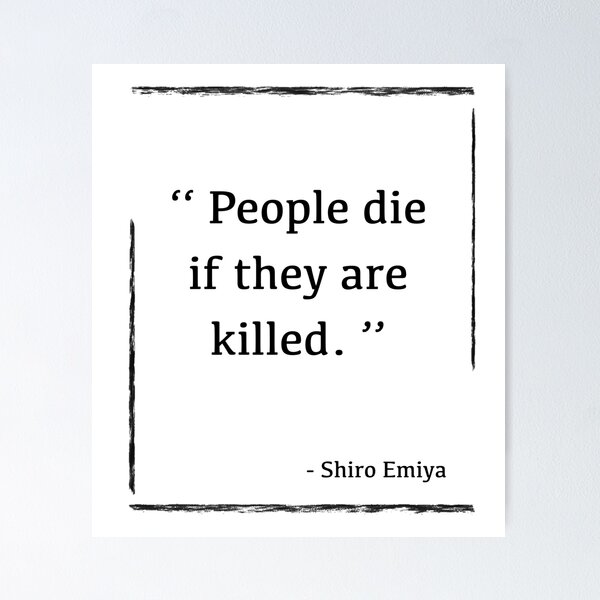 "Shiro Emiya - Fate/Stay night Quote - People die if they are killed ...