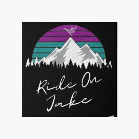 "Ride On Jake MOUNTAIN" Art Board Print for Sale by SFernandez2 | Redbubble