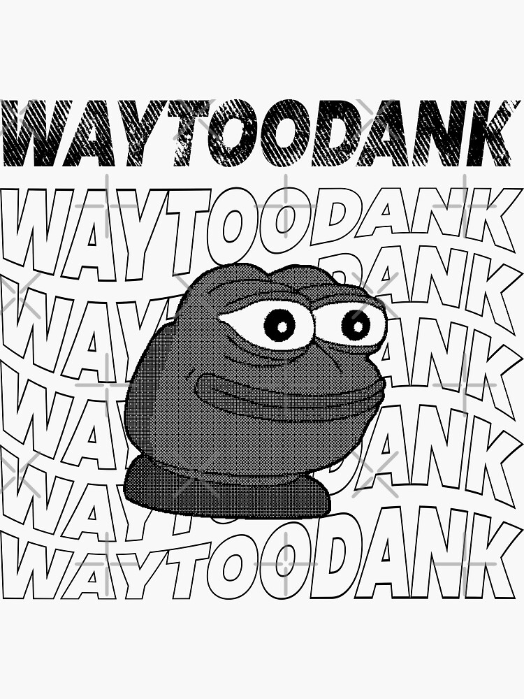 "WAYTOODANK - Twitch Emote" Sticker for Sale by FlodaGraphic | Redbubble