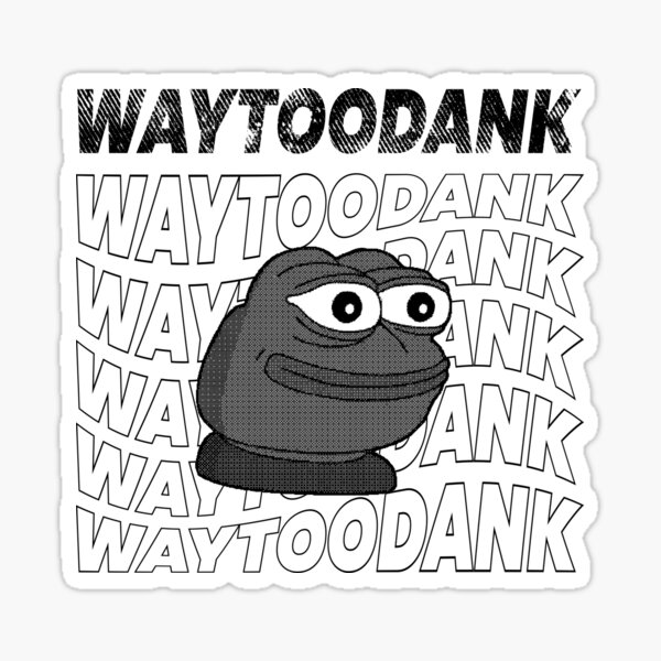 "WAYTOODANK - Twitch Emote" Sticker for Sale by FlodaGraphic | Redbubble