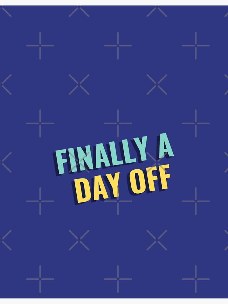 "FINALLY A DAY OFF" Sticker for Sale by gosha2110 | Redbubble