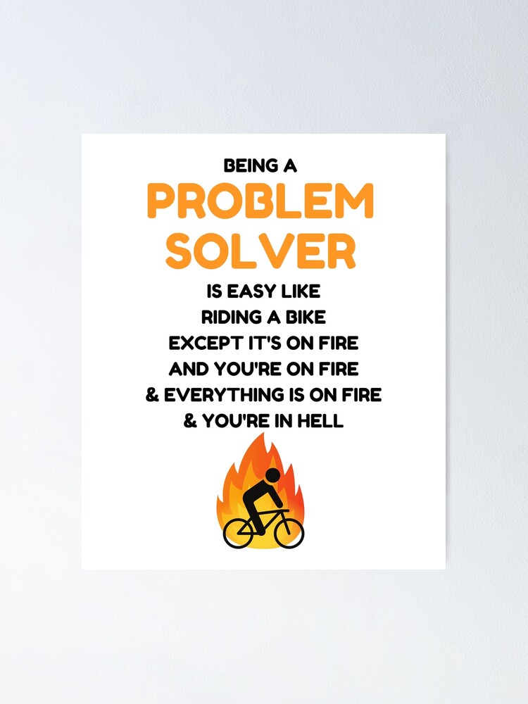 "Being A Problem Solver Is Like Riding A Bike" Poster by momsnpops ...