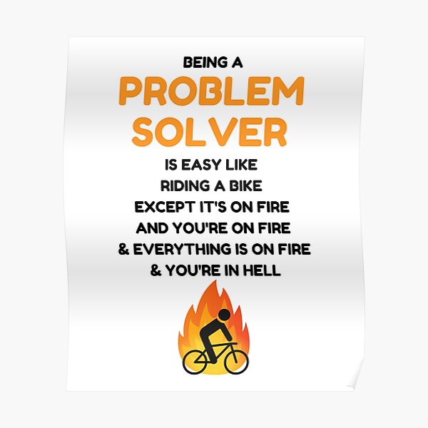 "Being A Problem Solver Is Like Riding A Bike" Poster by momsnpops ...