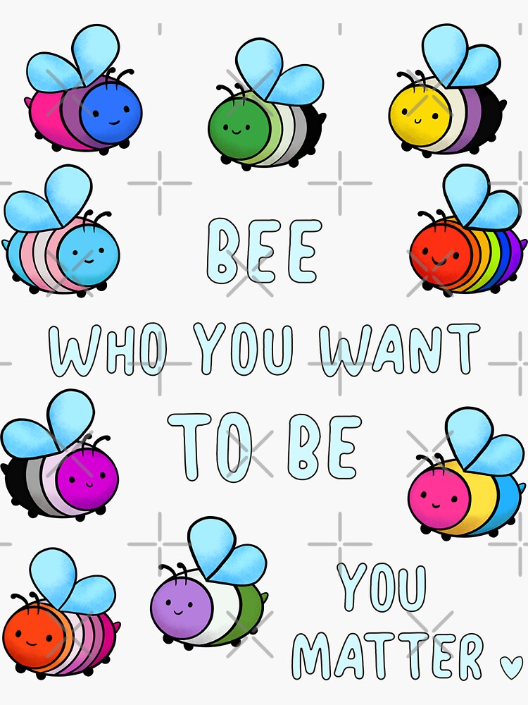 "LGBTQ Pride Bees - LGBTQIAP Flags - Bee Who You Want To Bee" Sticker ...