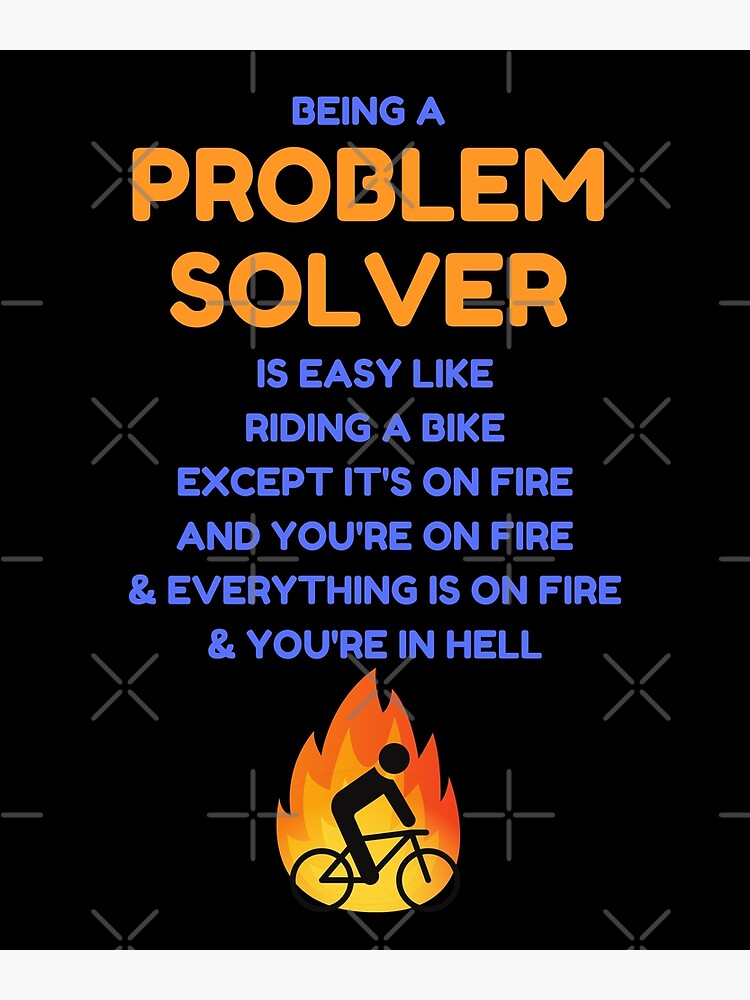 "Being A Problem Solver Is Like Riding A Bike" Poster for Sale by ...