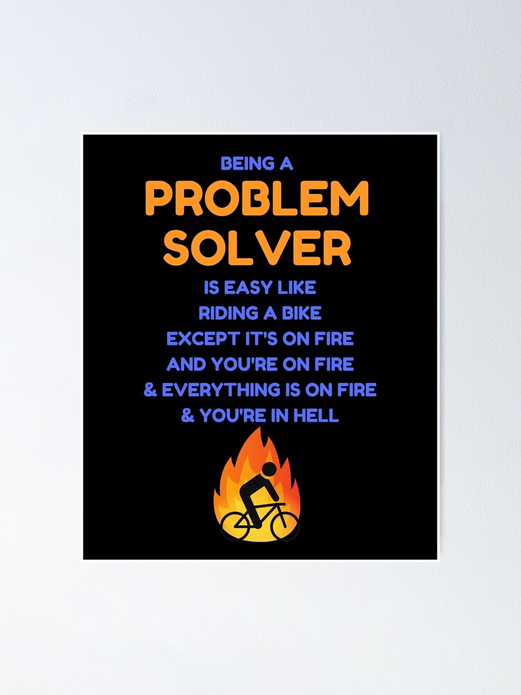 "Being A Problem Solver Is Like Riding A Bike" Poster for Sale by ...