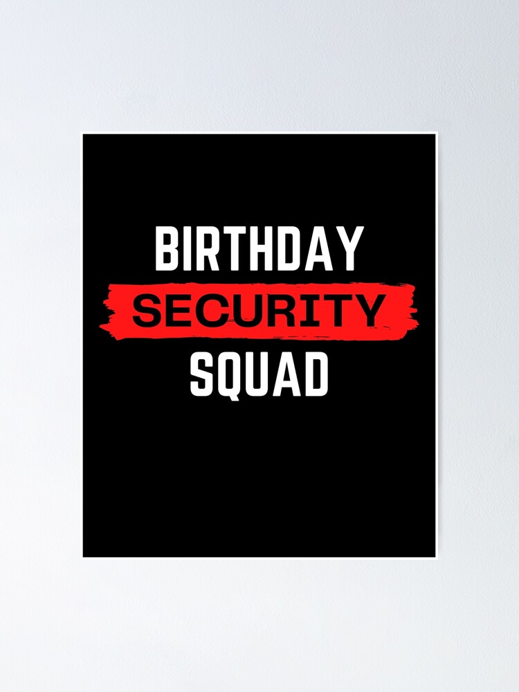 "Birthday Security Squad" Poster for Sale by momsnpops | Redbubble