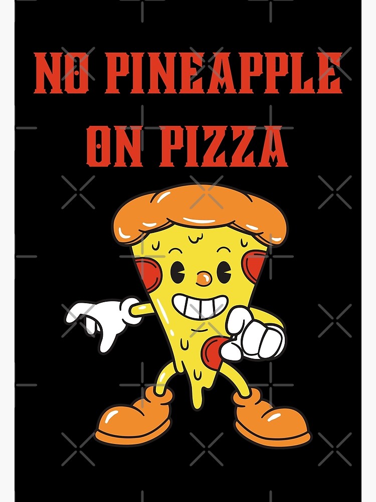 "No Pineapple On Pizza" Poster for Sale by ahmadbeg10 | Redbubble