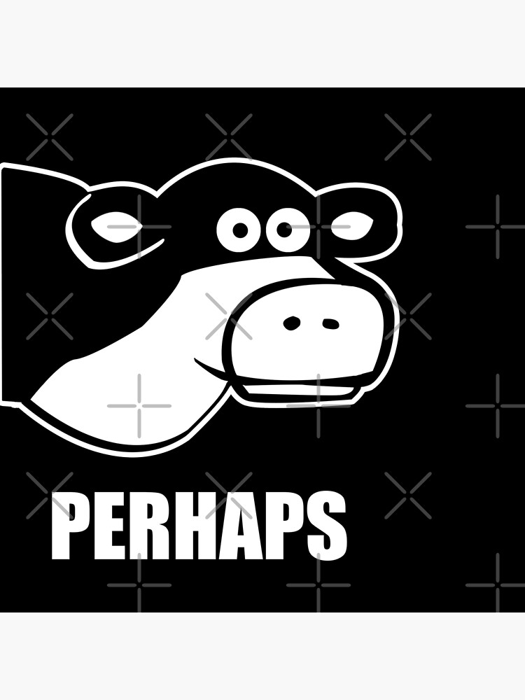 "Perhaps Cow Meme" Poster by Ikaroots | Redbubble