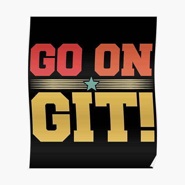 "Funny Sarcasm, Go On Git, Southern Saying Slang" Poster by CharJens ...