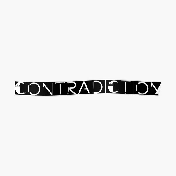 "CONTRADICTION" Poster by equiliser | Redbubble