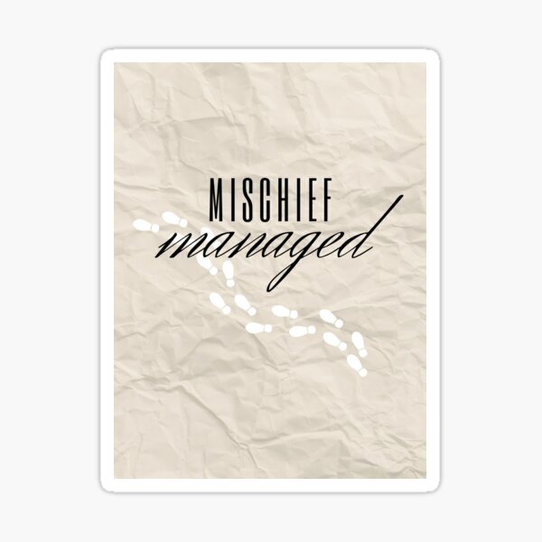 "Mischief Managed" Sticker for Sale by hoganburleigh | Redbubble