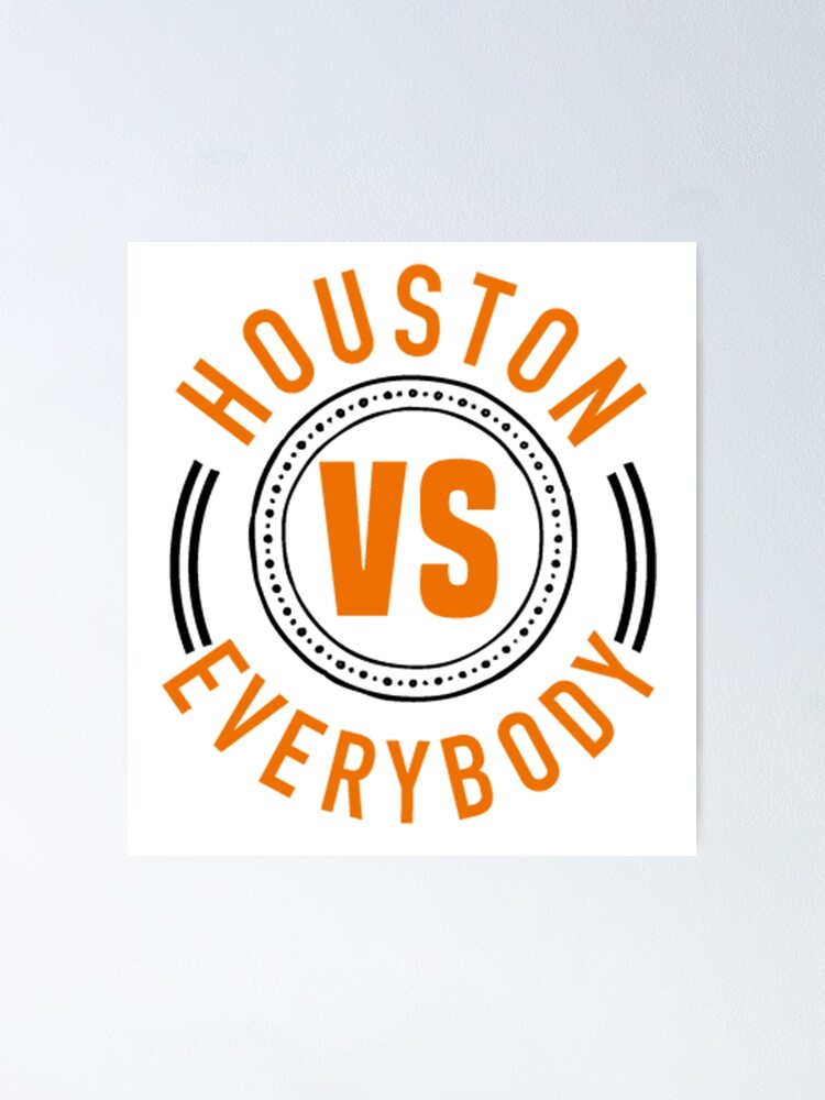 "Houston Vs Everybody" Poster by hichametta | Redbubble