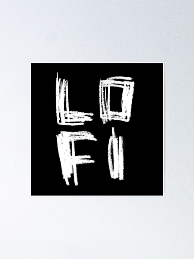 "Lo Fi Hand Typography LOFI " Poster for Sale by badlydrawnbabe | Redbubble