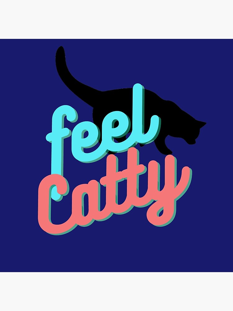 "feel Catty" Poster by SRBART011 | Redbubble