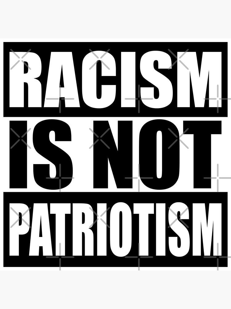 "Racisim Is Not Patriotism Graphic Design" Poster for Sale by Aisle-Six ...