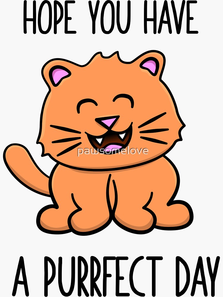 "Hope You Have A Purrfect Day - Funny Cat Saying" Sticker for Sale by ...