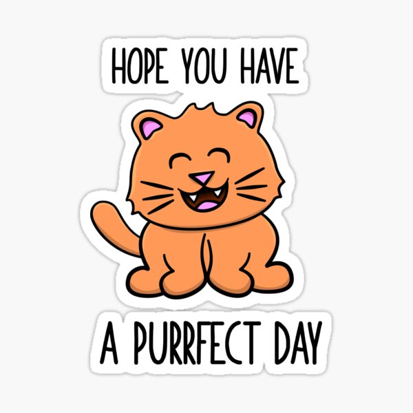 "Hope You Have A Purrfect Day - Funny Cat Saying" Sticker for Sale by ...