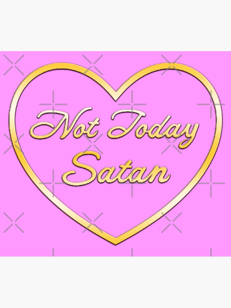"Not Today Satan (Pretty Pink)" Sticker for Sale by Nickphillips ...